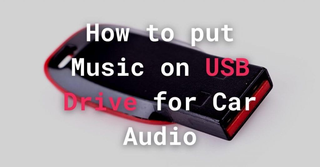How to put Music on USB Drive for Car Audio? 2 Simple Methods