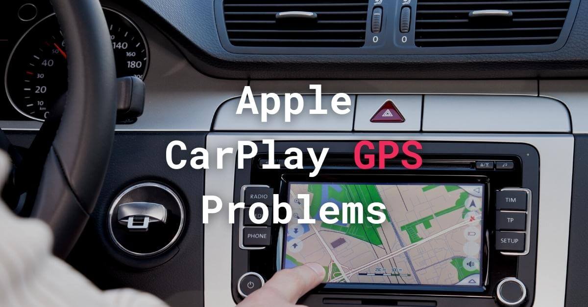 3 Apple CarPlay GPS Problems: How To Resolve Them (2025)